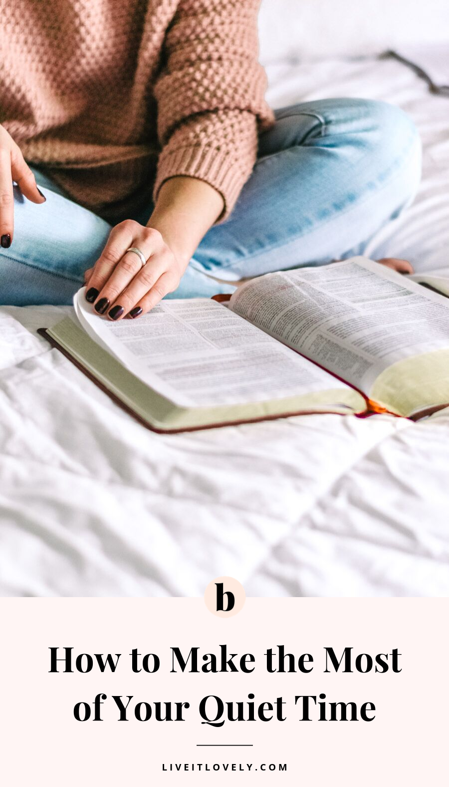 How To Make The Most of Your Quiet Time – Live It Lovely